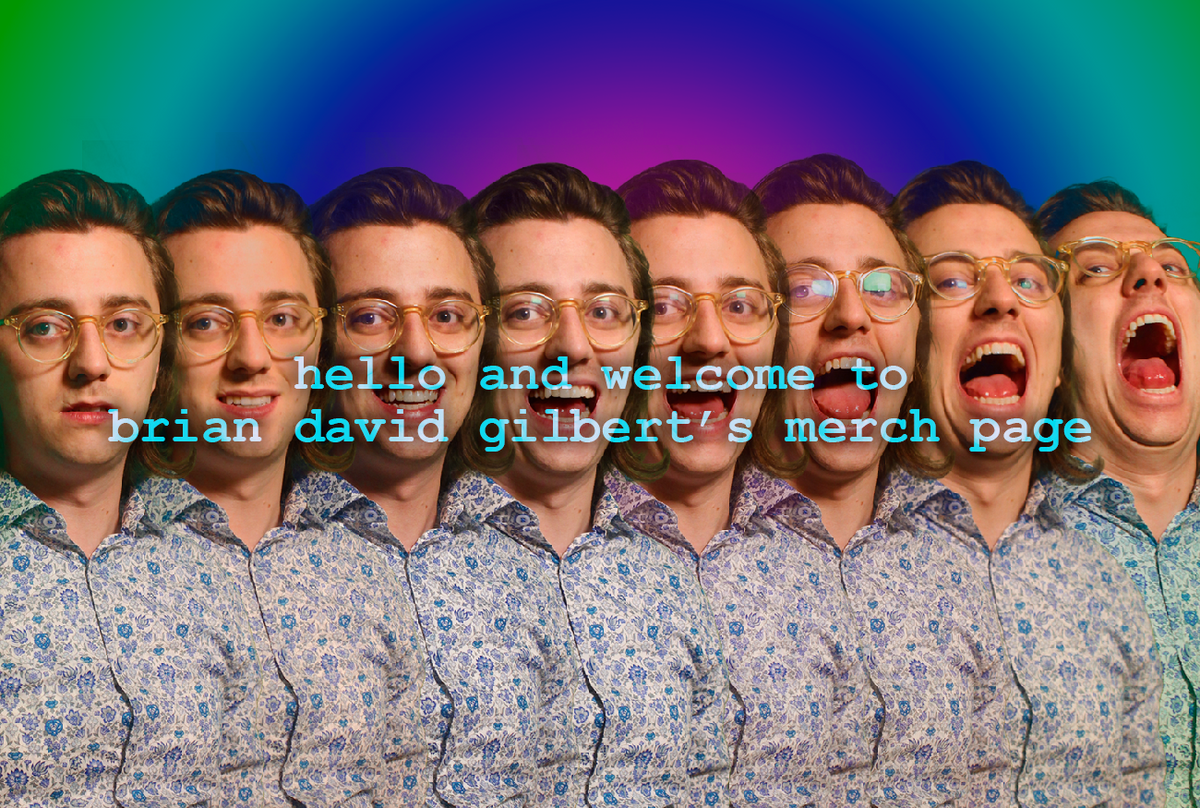 Brian David Gilbert – DFTBA